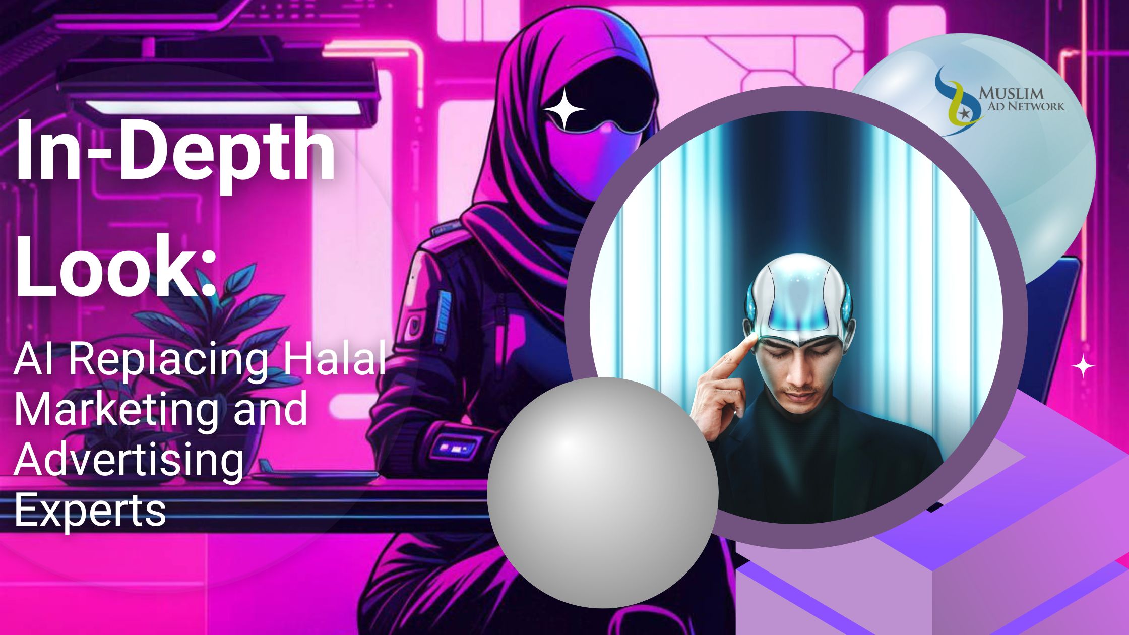 In-Depth Look: AI Replacing Halal Marketing and Advertising Experts - Muslim Ad Network